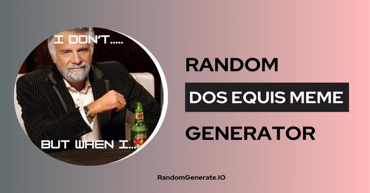 Dos Equis Meme Generator 🍺