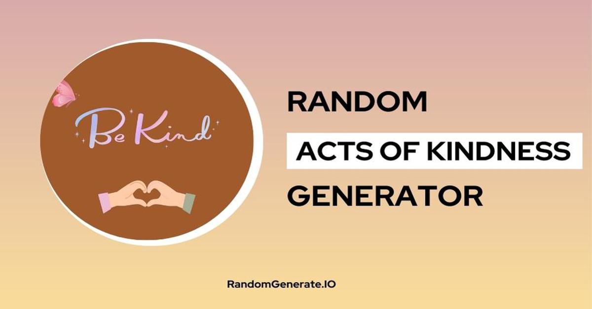 Random Acts Of Kindness Generator