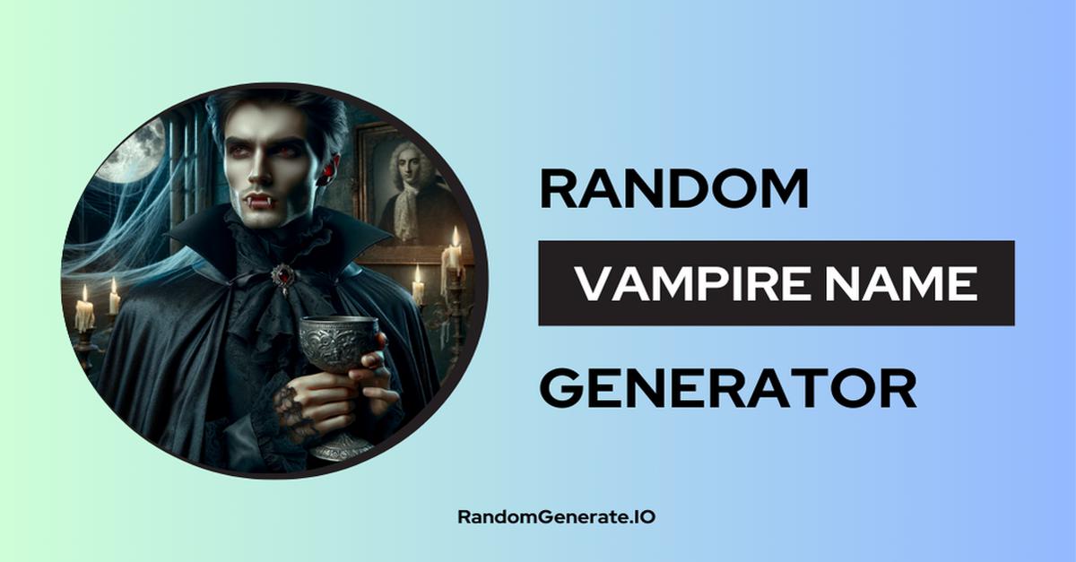 Vampire Name Generator – 1000's of Fantasy Names